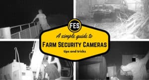 Farm Security Cameras - A Buyers Guide (Tips & Tricks)